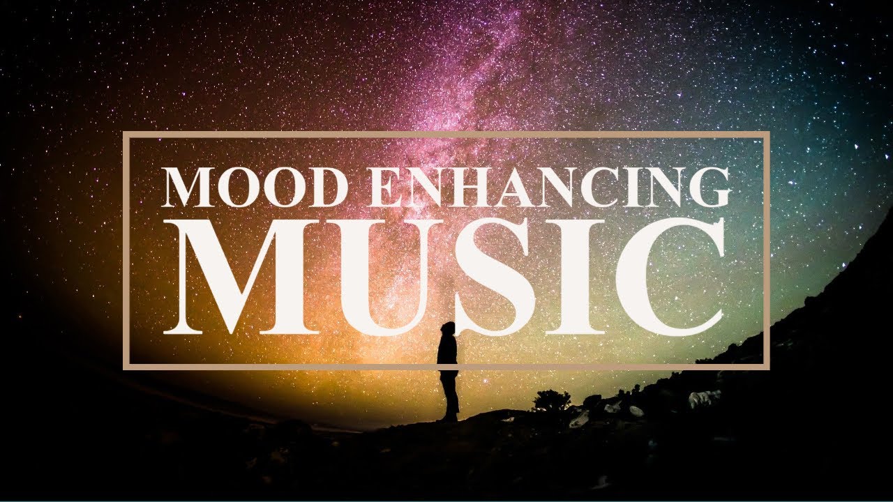 MOOD ENHANCING MUSIC | ENHANCE YOUR MOOD IN LESS THAN 5 MINUTES ...