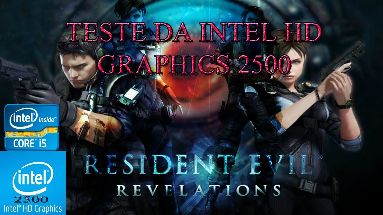 TESTE INTEL HD GRAPHICS 2500 - Resident Evil Revelations#04 - YouTube
