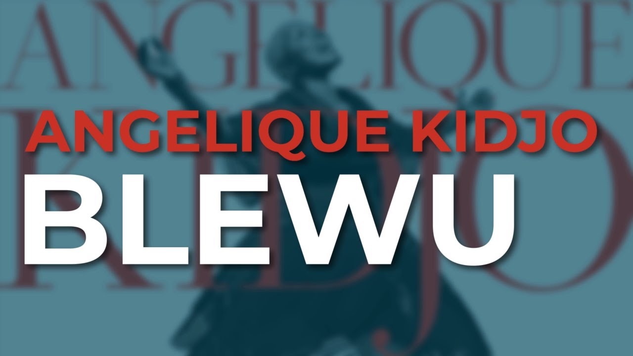 Angelique Kidjo - Blewu (Official Audio) - YouTube