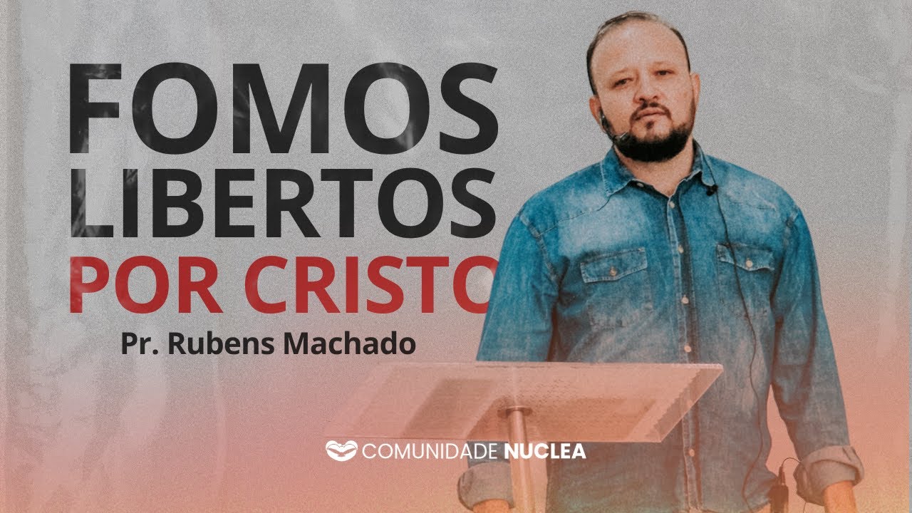 FOMOS LIBERTOS POR CRISTO | PR. RUBENS MACHADO - YouTube