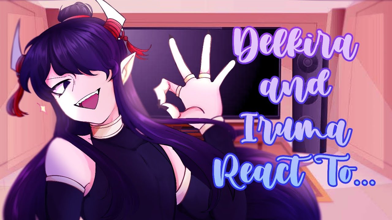 Delkira and Iruma react to Iruma's future // MaIruma Reaction ...