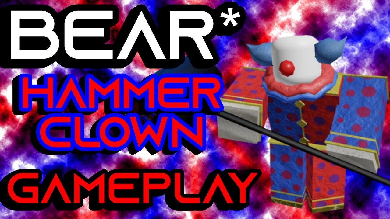 BEAR* HAMMER CLOWN GAMEPLAY - YouTube
