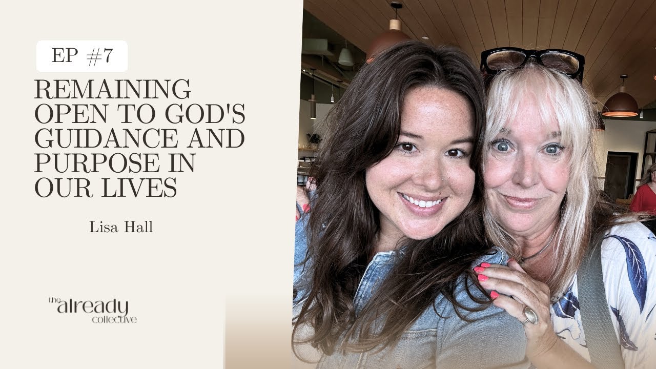 Remaining Open to God's Guidance and Purpose in Our Lives with Lisa ...