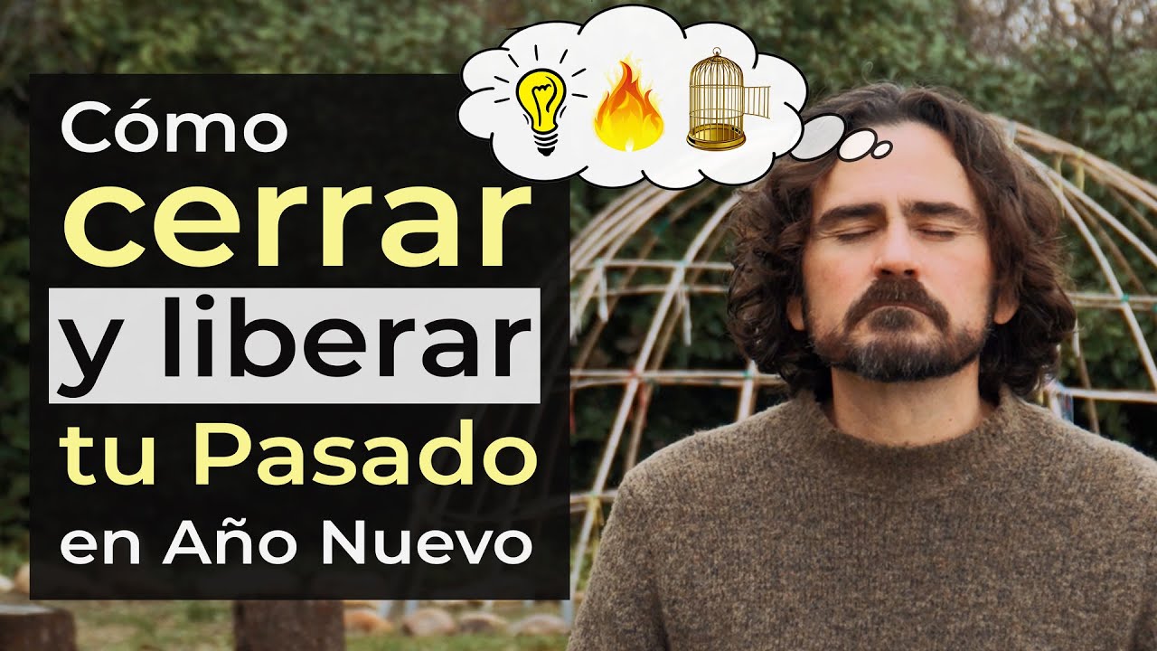 Cómo CERRAR y liberar TU PASADO en Año Nuevo - YouTube