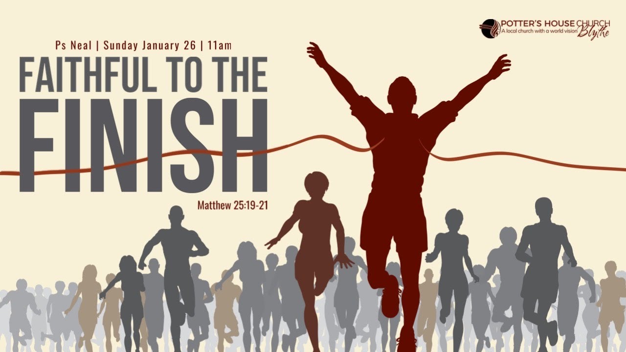 Faithful to the Finish | Sunday AM January 26 | Ps Josh Neal | Potter's ...