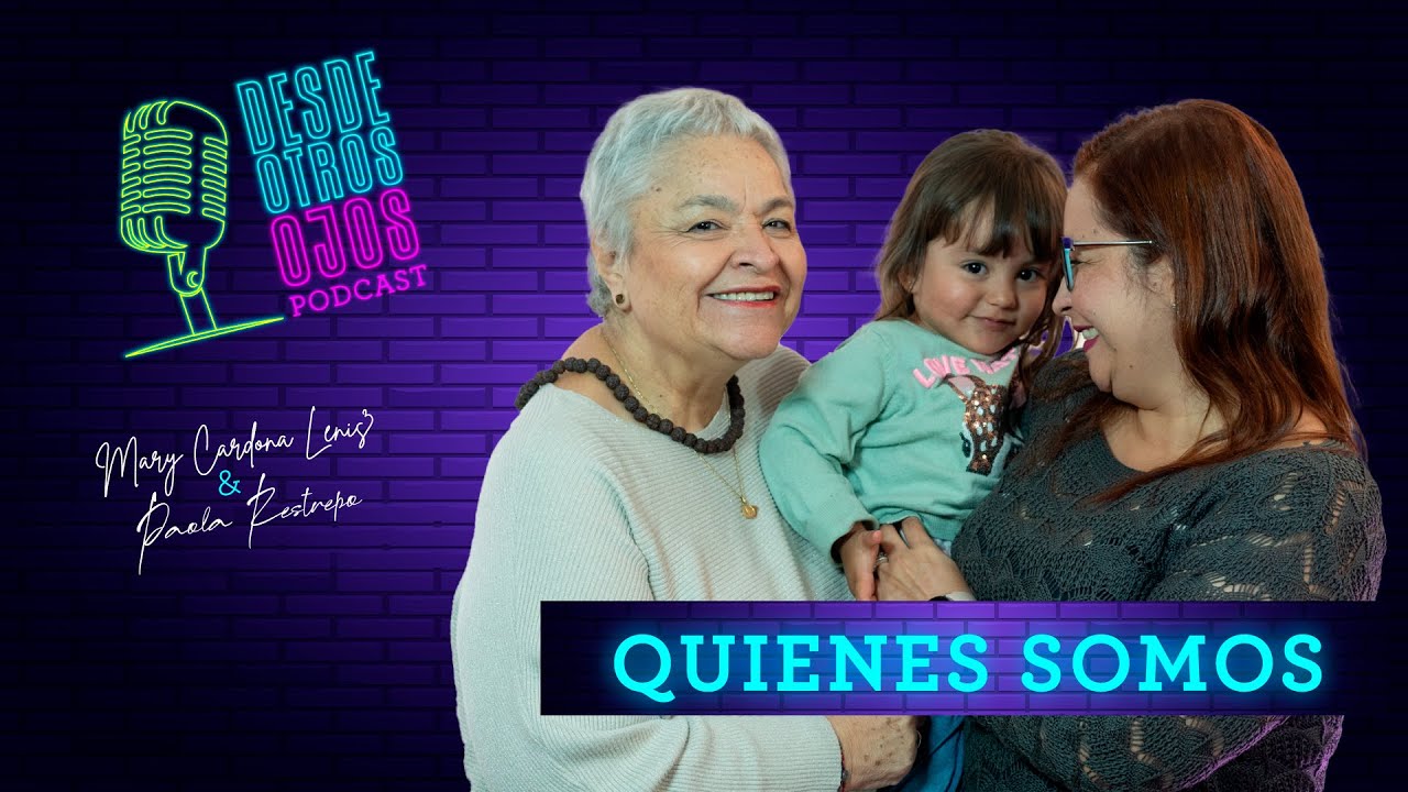 DESDE OTROS OJOS QUIENES SOMOS - MARY CARDONA LENIS & PAOLA RESTREPO ...