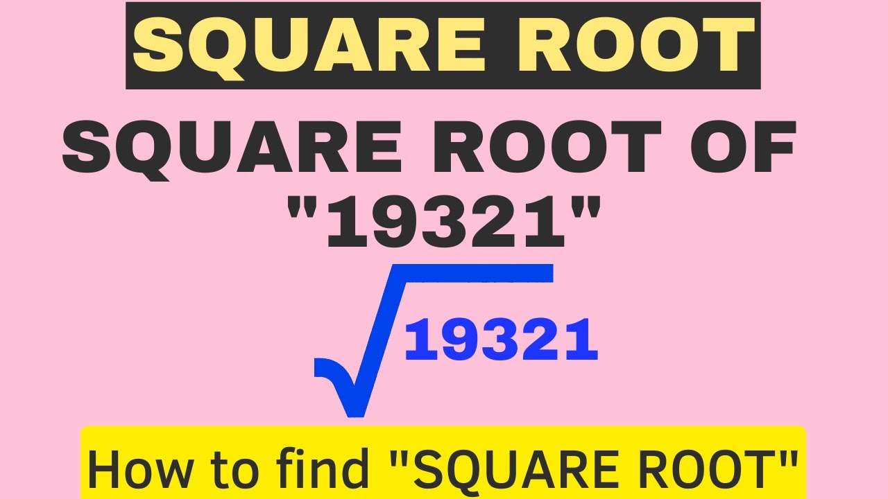 Square Root How To Find Square Root Square Root Of 19321 