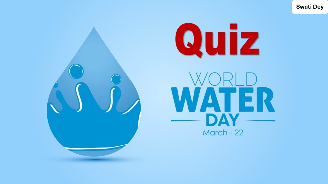 Quiz on World Water Day 2025 | 15 Questions with Answers | World Water ...