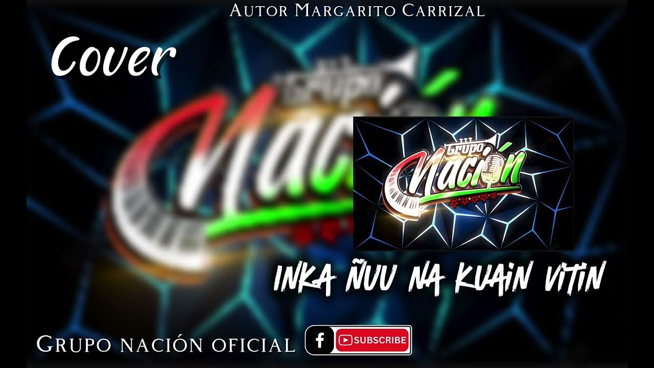 Grupo Nación - “Inka Ñuu Na Kuain Vitin” (COVER) - YouTube