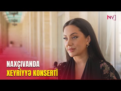 NAXÇIVANDA XEYRİYYƏ GECƏSİ: AYAN BABAKİŞİYEVANIN KONSERTİ OLACAQ