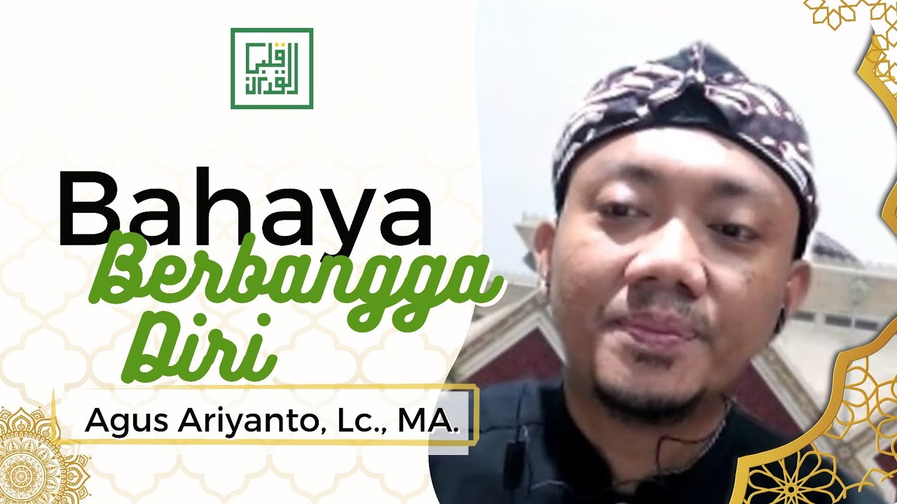 Bahaya Berbangga Diri - Agus Ariyanto., Lc., MA. - YouTube