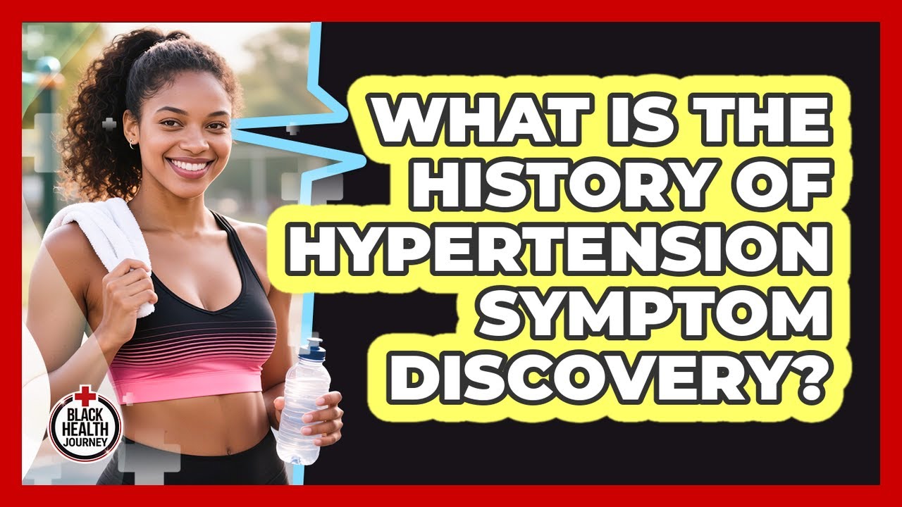 What Is The History Of Hypertension Symptom Discovery? - Black Health ...