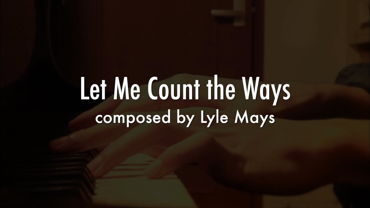 "Let Me Count the Ways" by Lyle Mays (Solo Piano Cover) - Otohito Fuse ...