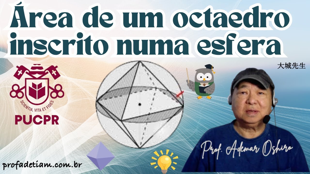 PUCPR Como calcular a área de um octaedro inscrito numa esfera ...