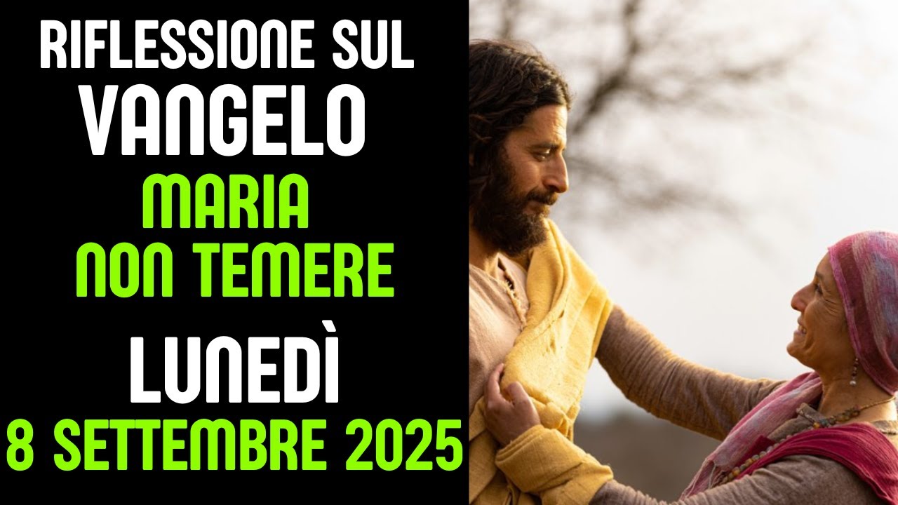 Riflessione Vangelo del giorno 8 settembre 2025: Natività di Maria ...