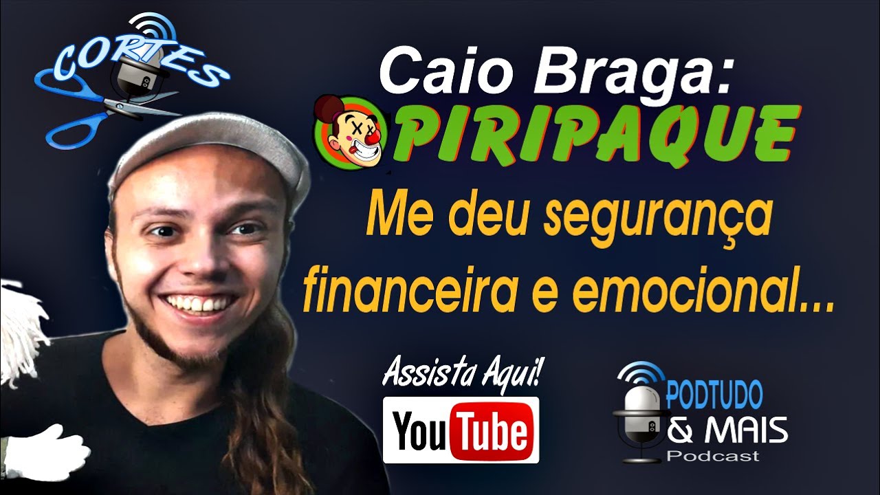 CAIO BRAGA: O PALHAÇO PIRIPAQUE me deu segurança finaceira e emocional ...