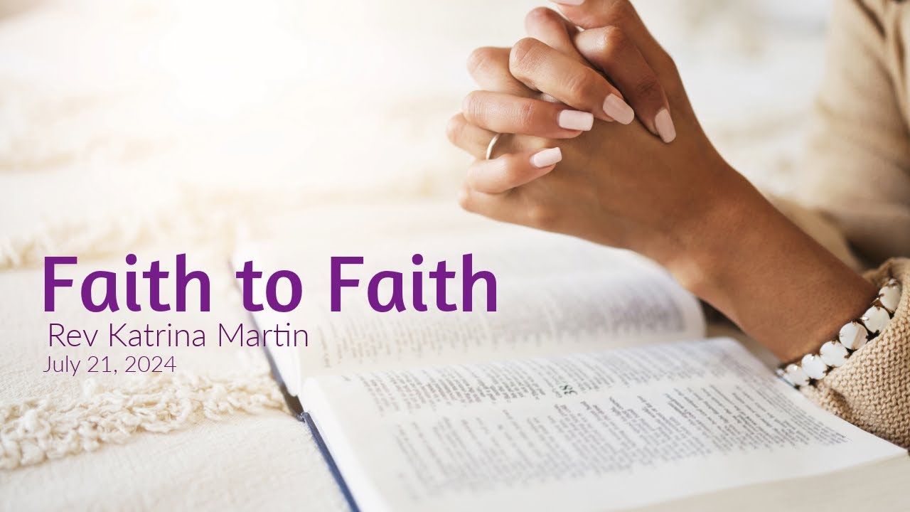 Faith to Faith | Pastor Katrina Martin | July 21, 2024 - YouTube
