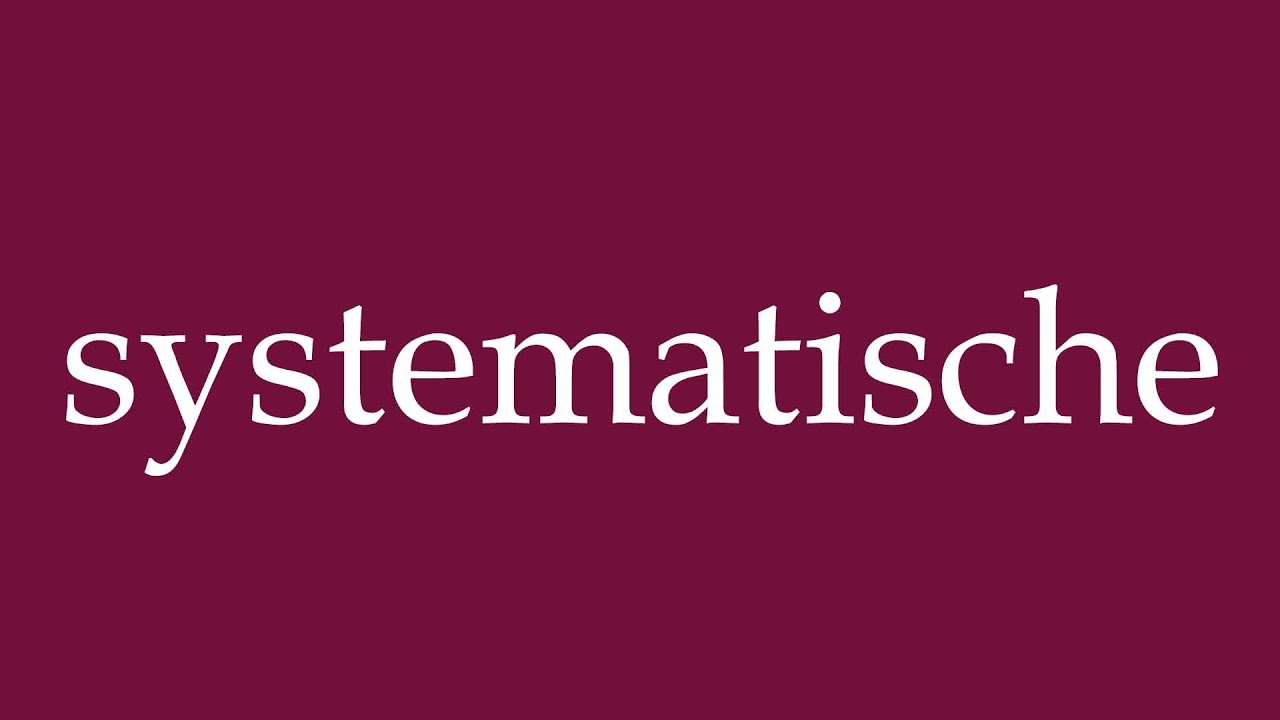 How to Pronounce ''systematische'' (systematic) Correctly in German - YouTube