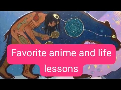 Favorite anime's and Life lessons - YouTube