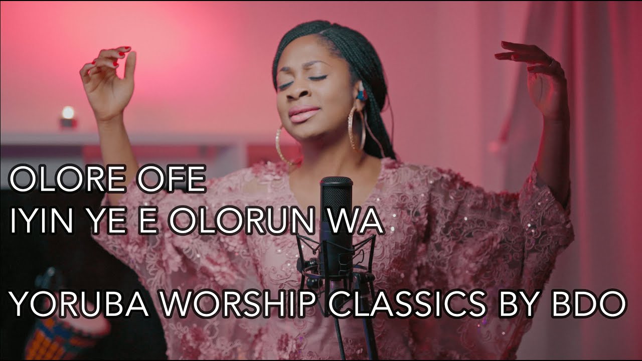 Olore Ofe Iyin Ye E Evergreen Classic Yoruba Worship By BDO Raw olore-ofe-iyin-ye-e-evergreen-classic-yoruba-worship-by-bdo-raw