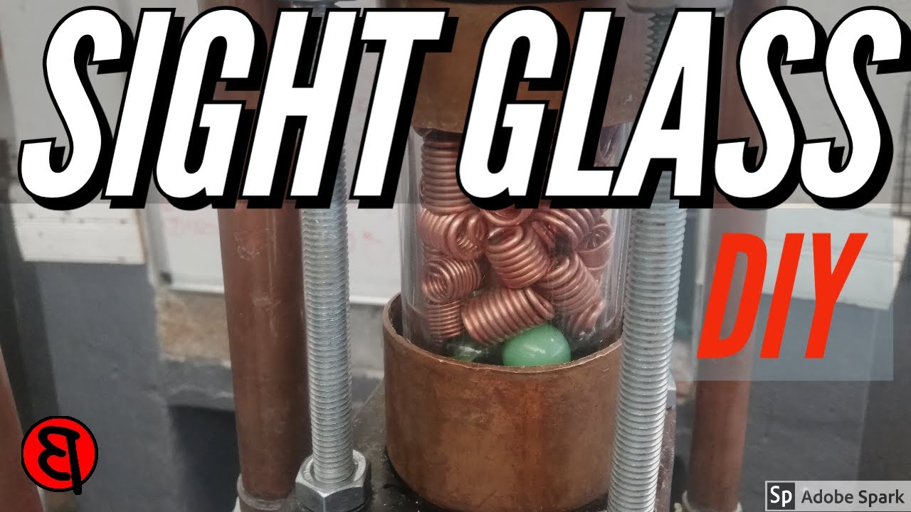 HOME MADE SIGHT GLASS: USED IN REFLUX STILL - YouTube