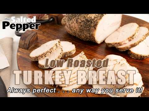 Juicy Turkey Breast Every Time with This Low Roasting Technique