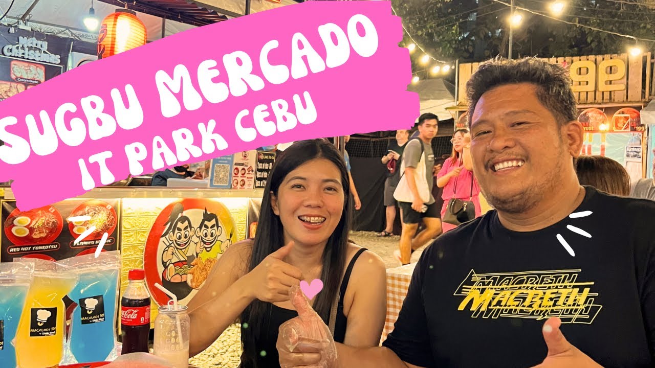 DELICIOUS FOODS at SUGBO MERCADO | I.T PARK CEBU CITY - YouTube