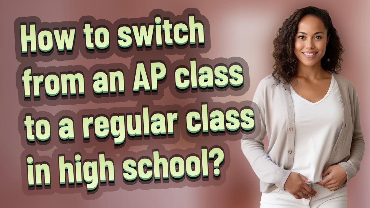 How to switch from an AP class to a regular class in high school? - YouTube