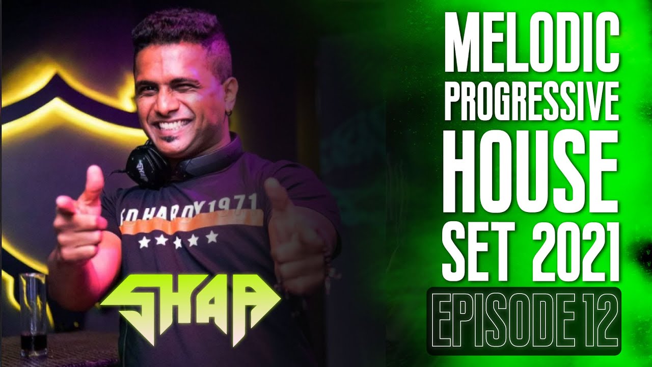Melodic Progressive House Music MIX 2021 - Episode 12 | DJ Shaa | The ...