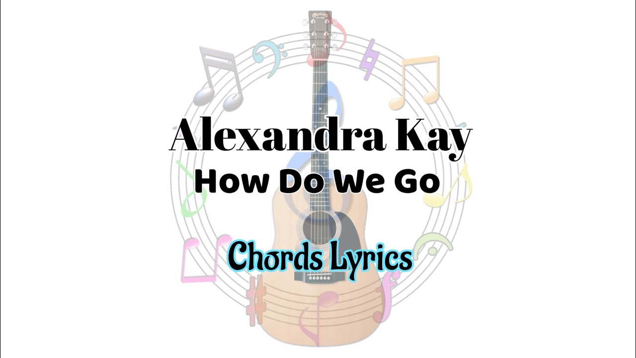 Alexandra Kay - How Do We Go Chords Lyrics Guitar - YouTube