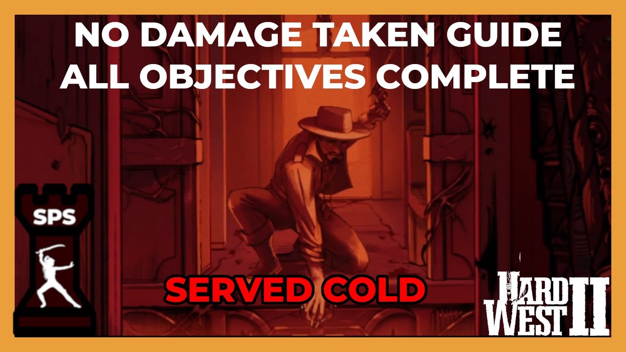 Served Cold - All Objectives Complete No Damage Taken - Hard West 2 ...