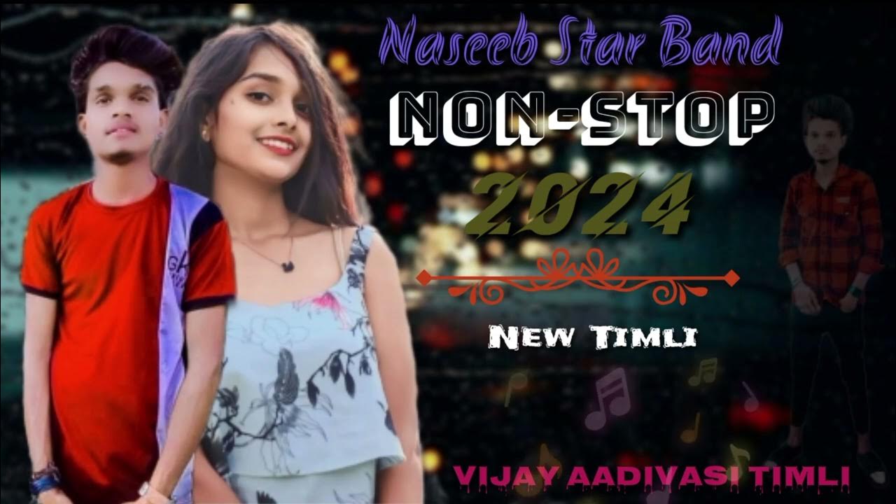 NON -STOP TIMLI SONG 2023// 2024 !! NASEEB STAR BAND // VIJAY AADIVASI TIMLI SONG 👑 - YouTube