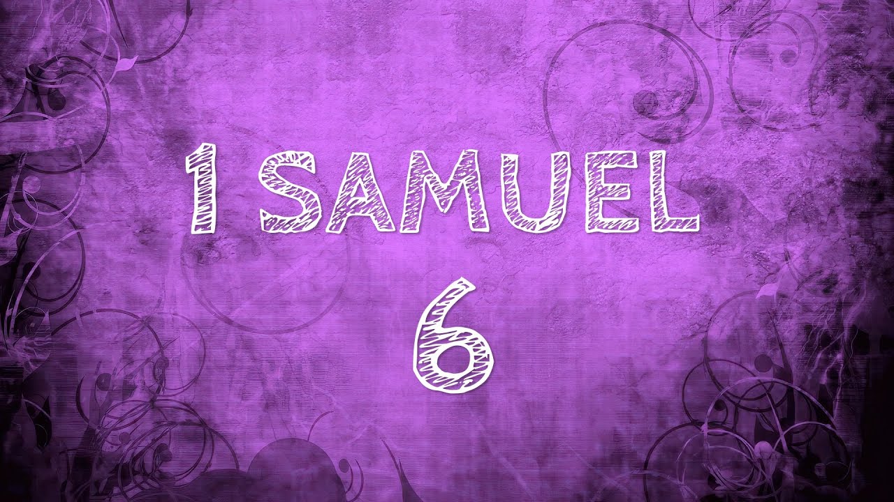 1 SAMUEL CHAPTER 6 - YouTube