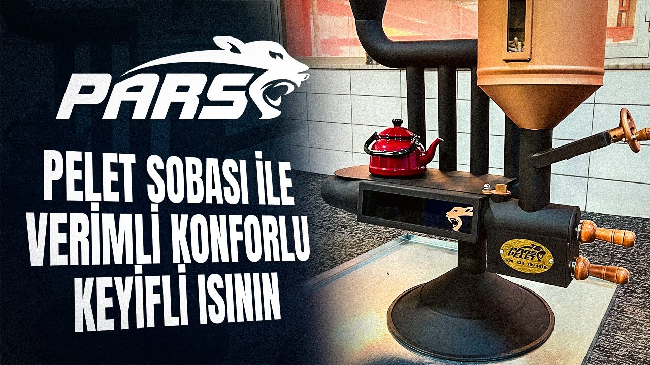 Eşref Şekerli Pars Pelet Sobası Yerli ve Milli Üretim Soba ile Verimli ...