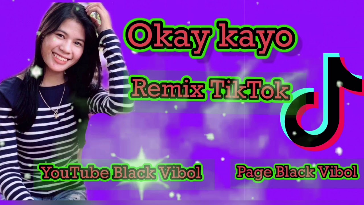 Okay kayo Remix TikTok 2020 បុកសាហាវណាស់/ Black Vibol - YouTube