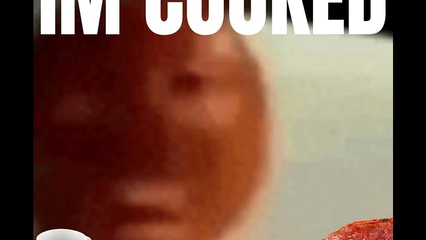 IM COOKED