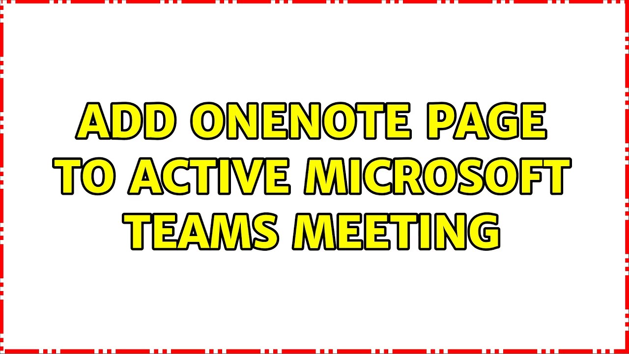 Add OneNote Page To Active Microsoft Teams Meeting YouTube Add OneNote Page To Active Microsoft Teams Meeting YouTube