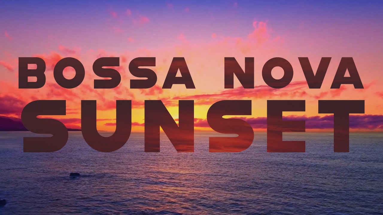 Sunset Bossa Nova Music to #study #work #relax - YouTube