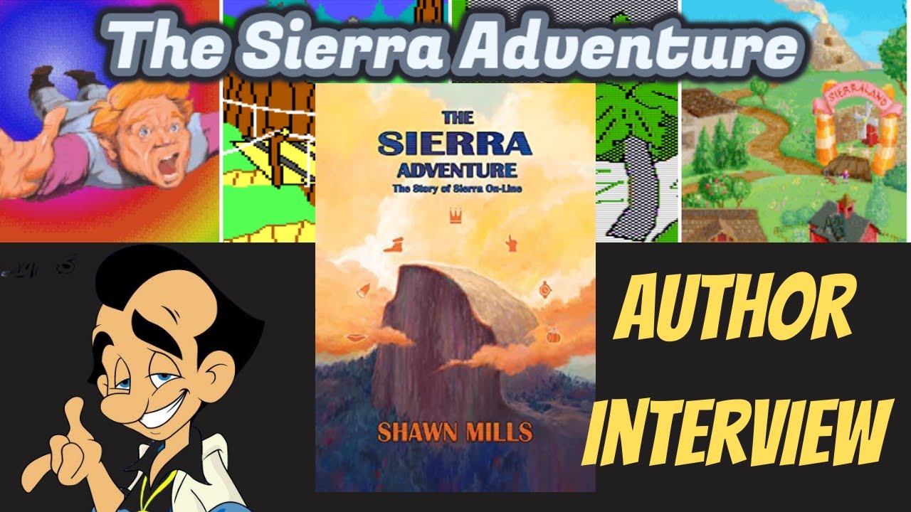 The Sierra Adventure: Behind the Scenes of the Great Adventure Games ...