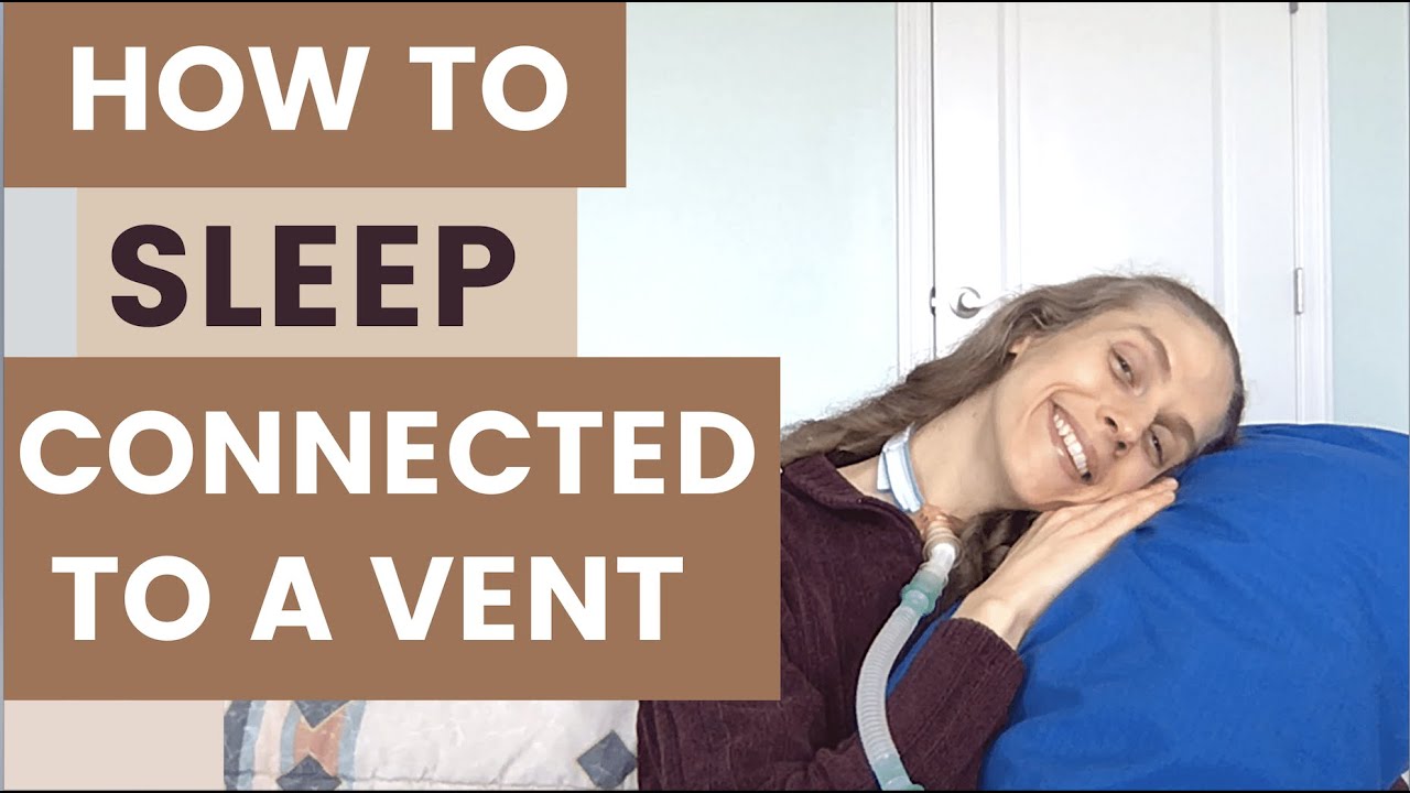 How to Sleep Connected to a Ventilator. 5 Tips! Life with a Vent - YouTube