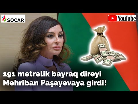 191 metrəlik bayraq dirəyi Mehriban Əliyeva ilə təpə - təpəyə gəldi