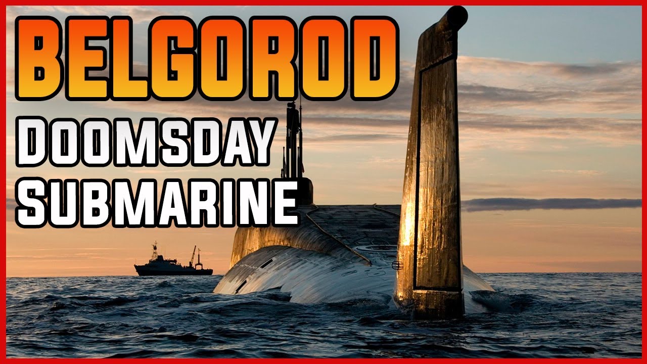 BELGOROD | The Doomsday Submarine - YouTube