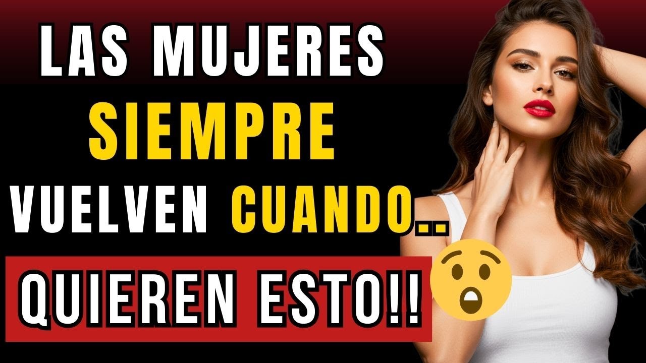 12 RAZONES por las que una MUJER REGRESA y Cómo Usarlo a Tu Favor ...