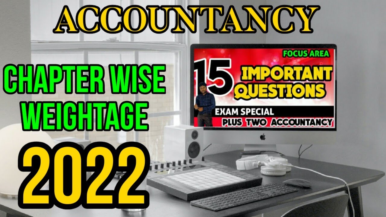 PLUS TWO ACCOUNTANCY CHAPTER WISE WEIGHTAGE / MARK DISTRIBUTION 2022 ...