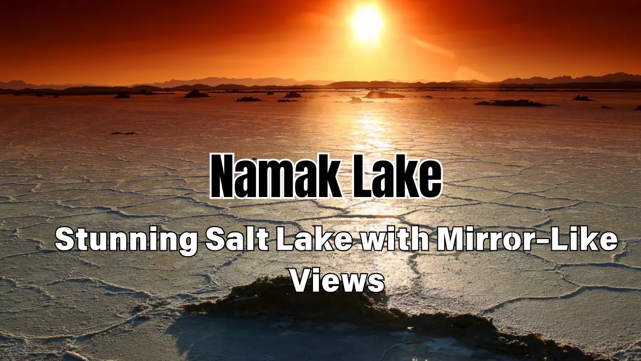 Namak Lake Iran: Stunning Salt Lake with Mirror-Like Views - YouTube