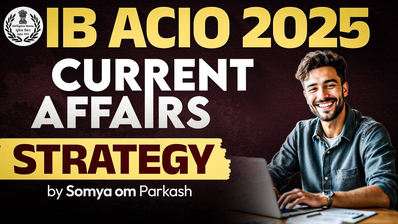 IB ACIO Current Affairs Strategy 2025 | How to Prepare GK & Current ...