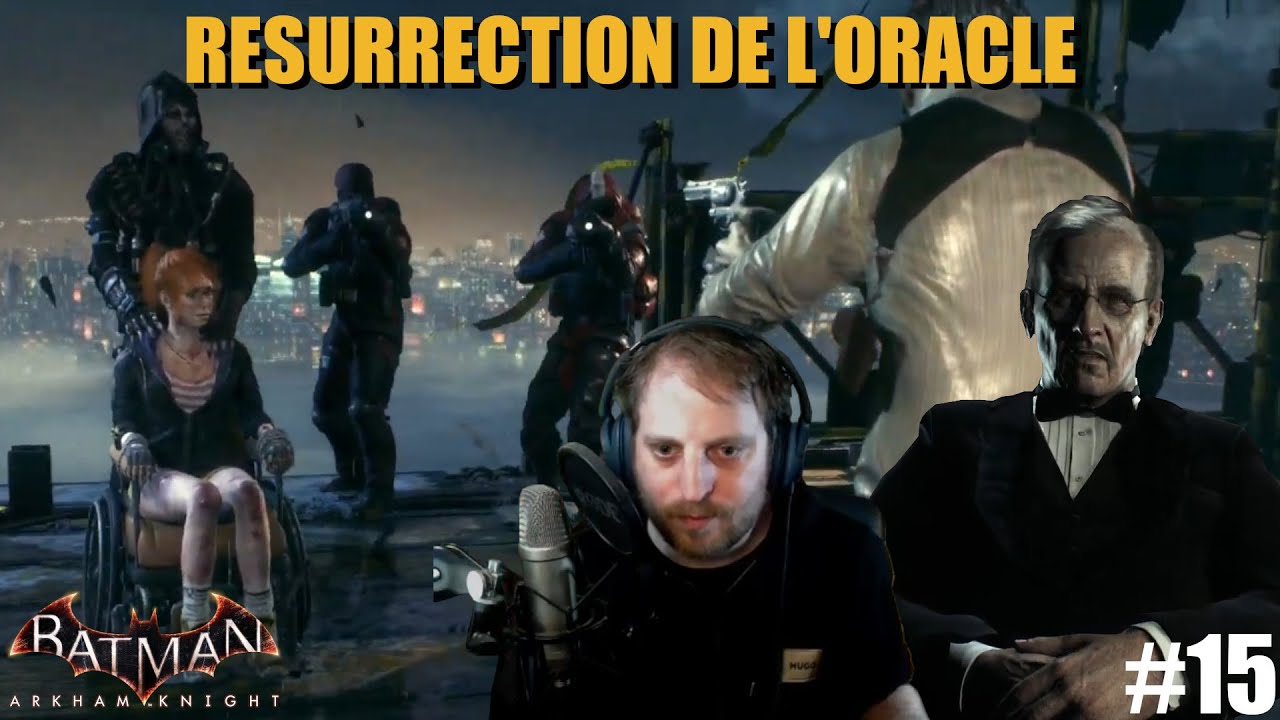 RESURRECTION DE L'ORACLE (Batman Arkham Knight #15) - YouTube