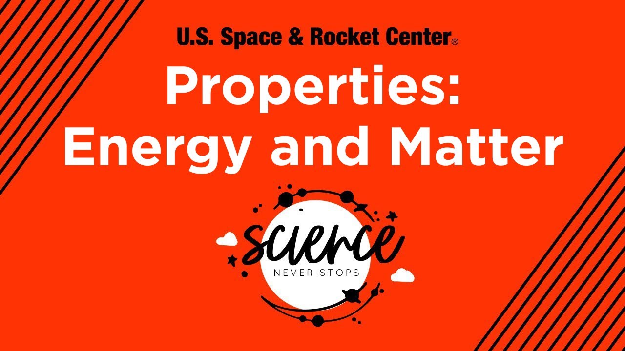 Properties: Energy and Matter - Science Never Stops - YouTube