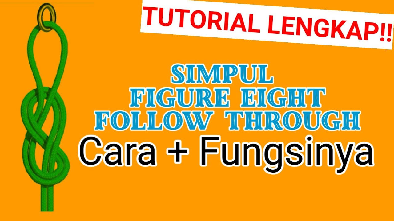 Mudah Sekali, Cara Membuat Simpul Figure Eight Follow Through beserta ...