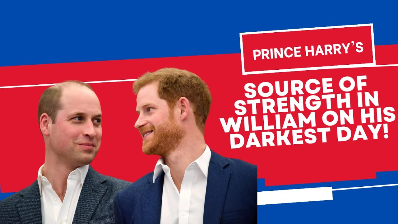 Prince Harry 'drew strength' from brother William on the 'worst day of ...